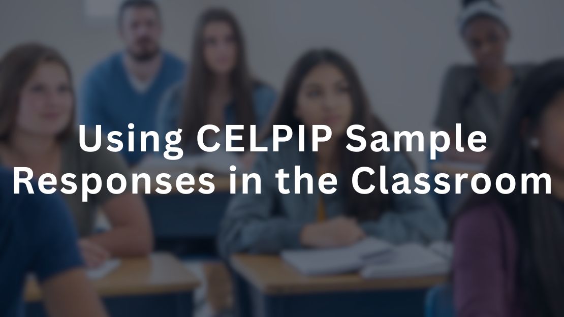 Using CELPIP Sample Responses in the Classroom - Blog - Angel EduNext