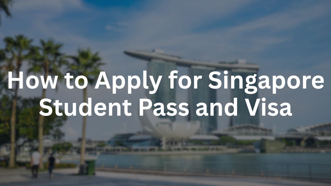 How to Apply for Singapore Student Pass and Visa - Blog - Angel EduNext